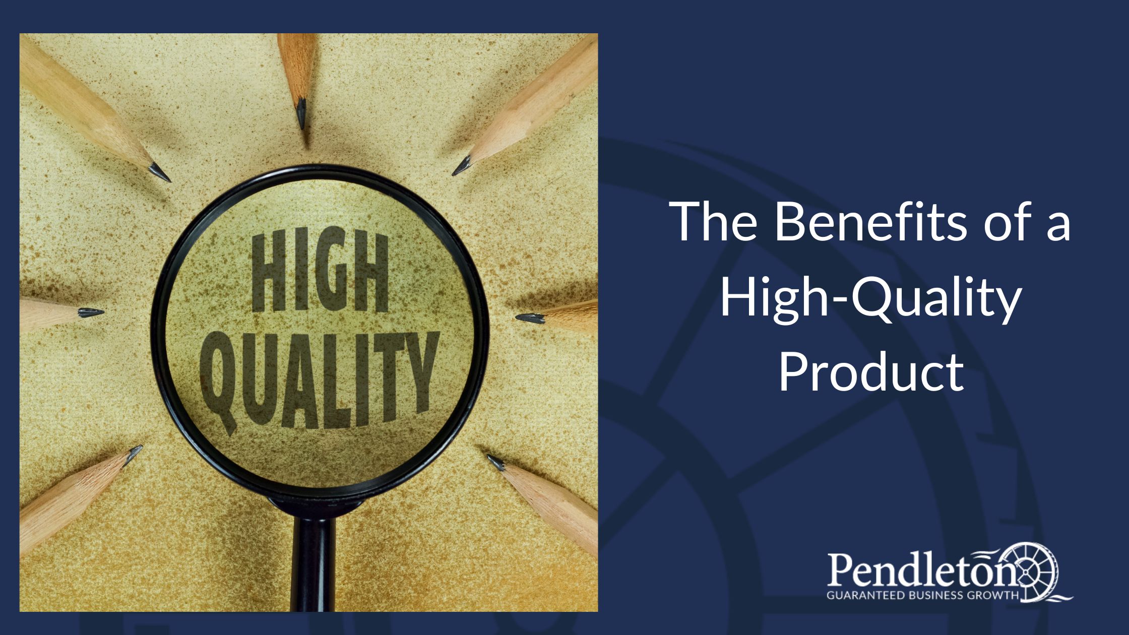 The Benefits of a High-Quality Product - Pendleton Global